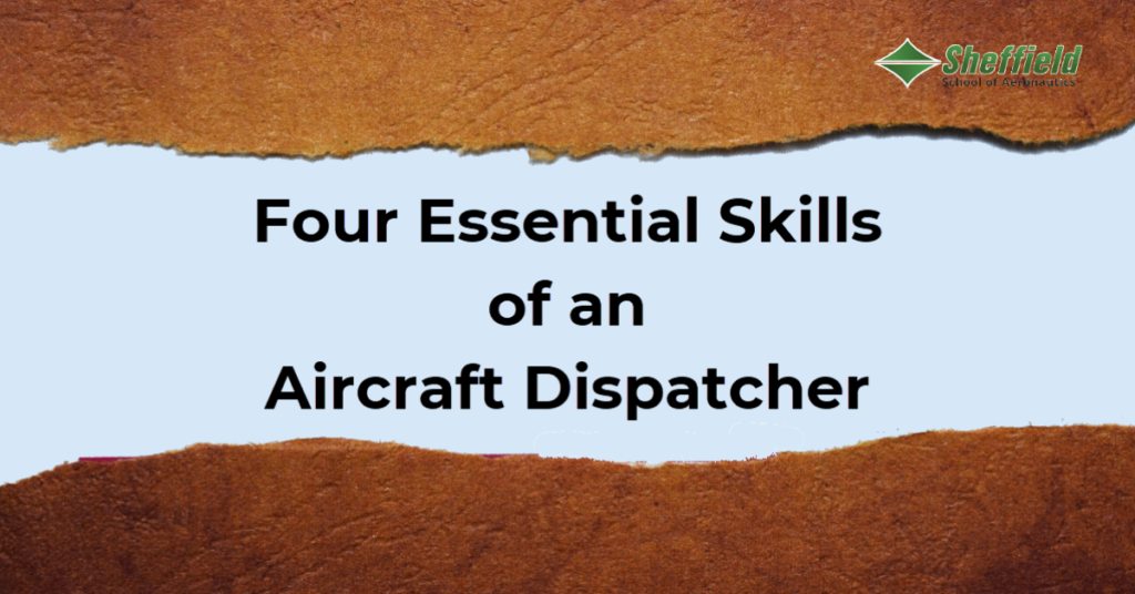 Four Essential Skills of an Aircraft Dispatcher - Sheffield School of ...
